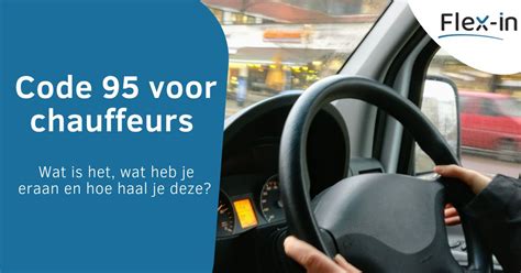 Wat Je Moet Weten Over Code 95 Verplichting Flex In