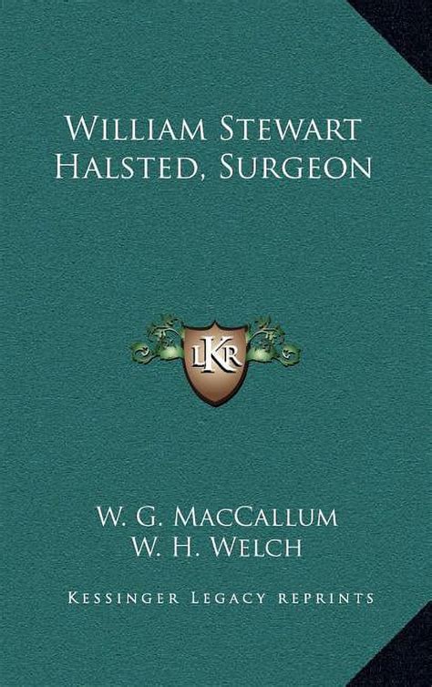 William Stewart Halsted Surgeon Hardcover