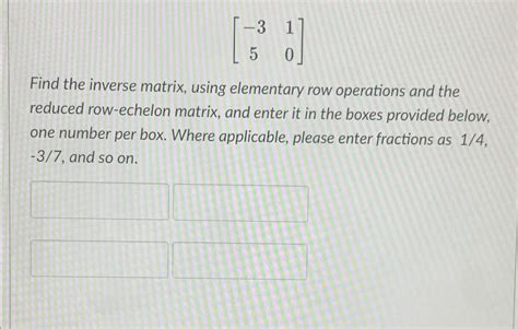 Solved Find The Inverse Matrix Using Elementary Row Chegg