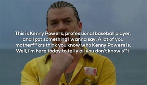 23 Awesome Kenny Powers Quotes Barnorama