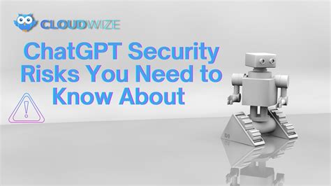 Chatgpt Security Risks You Need To Know About Cloudwize