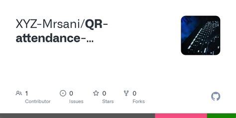 GitHub XYZ Mrsani QR Attendance Management System