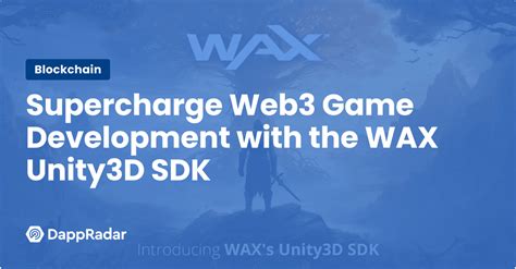 Supercharge Web3 Game Development With The Wax Unity3d Sdk