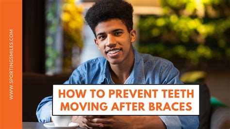 Prevent Your Teeth Moving After Braces