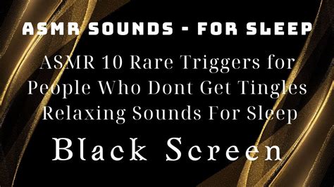 ASMR 10 Rare Triggers for People Who Dont Get Tingles | Relaxing Sounds For Sleep | Black Screen ...