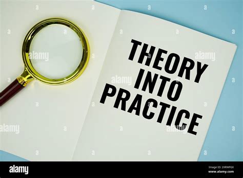 Theory Into Practice Text Message Written On Note Page With Magnifying