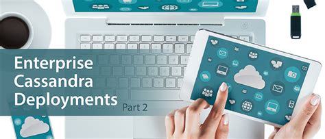 Enterprise Cassandra Deployments