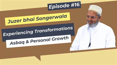Ep 16 Juzer Bhai Songerwala Asbaaq Personal Growth And Success In