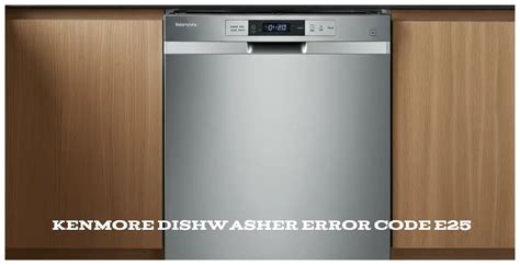 Decoding Kenmore Dishwasher Error Code E25 2025
