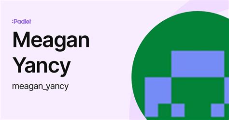 Meagan Yancy Meagan Yancy Profile Padlet