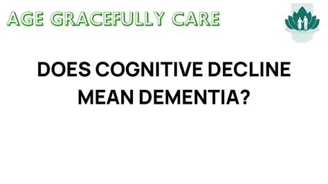 Cognitive Decline Unraveling The Myths Behind Dementia