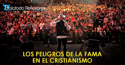 Los Peligros De La Fama En El Cristianismo