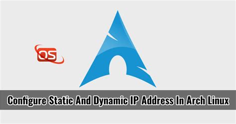 How To Configure Static And Dynamic IP Address In Arch Linux