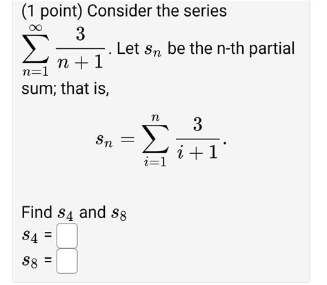 solved 1 point consider the series ∑n 1∞n 13 let sn be