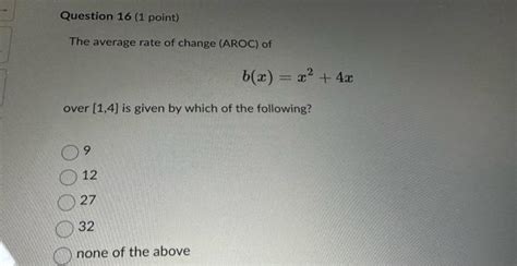 Solved The Average Rate Of Change AROC Of B X X X Over Chegg