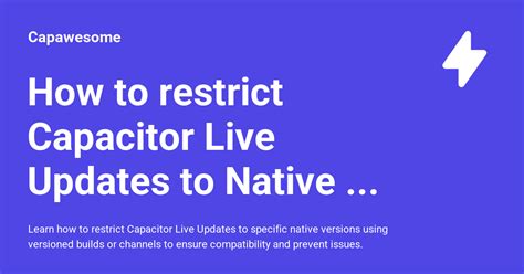 How To Restrict Capacitor Live Updates To Native Versions Capawesome