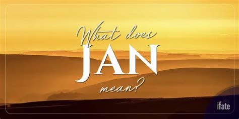 The First Name Jan What It Means And Why Numerologists Love It