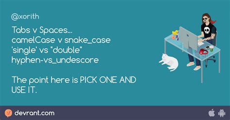 Be Tabs V Spaces CamelCase V Snake Case Single Vs Double Hyphen Vs Undescore The Point