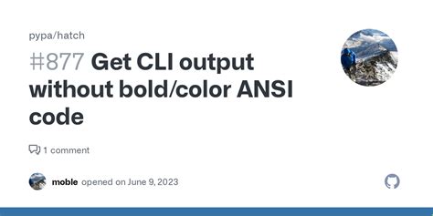 get cli output without bold color ansi code · issue 877 · pypa hatch