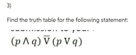 Solved Find The Truth Table For The Following Statement Chegg