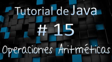 Tutorial De Java En Español 15 Operadores Aritméticos Youtube
