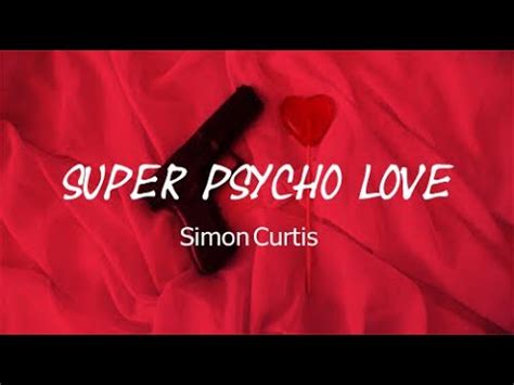Super Psycho Love Simon Curtis Letra En Español Youtube
