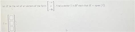 solved let h ﻿be the set of all vectors of the form