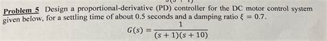 Solved Problem Design A Proportional Derivative PD Chegg