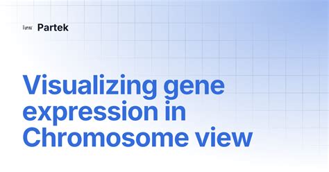 visualizing gene expression in chromosome view partek