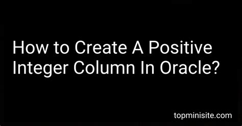 How To Create A Positive Integer Column In Oracle In 2024