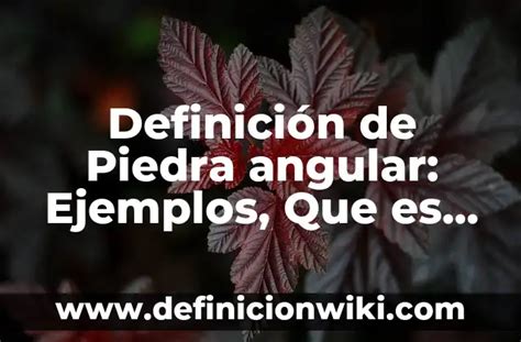 Definición De Piedra Angular Ejemplos Que Es Autores