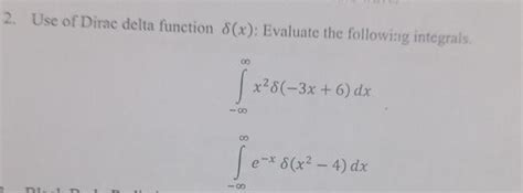 Solved Use Of Dirac Delta Function δ X ﻿ Evaluate The