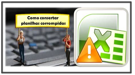 Consertar Planilha Corrompida Archives Excel Arquivo Reparar Blog