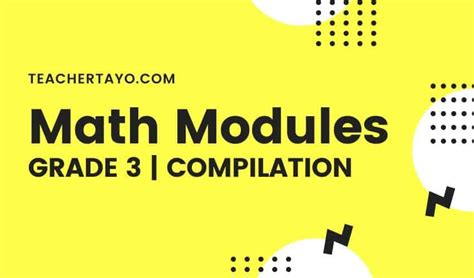 Grade 3 Math Modules Compilation Teacher Tayo