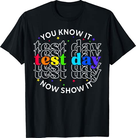 You Know It Now Show It Test Day Funny Teacher Testing T Shirt Buy T Shirt Designs
