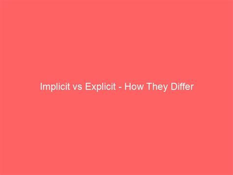 Implicit Vs Explicit How They Differ