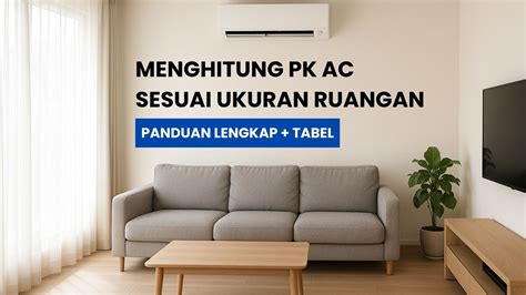 Cara Menghitung Pk Ac Sesuai Ukuran Ruangan [panduan Lengkap Tabel