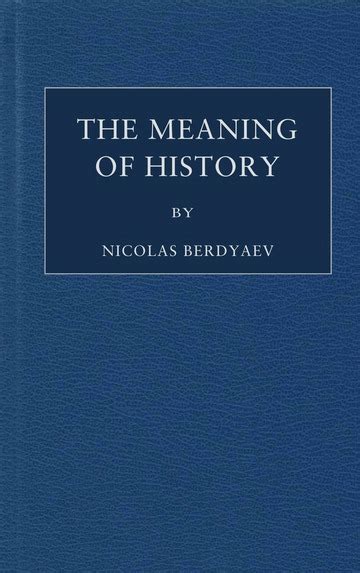 Berdyaev Nicolas The Meaning Of History [1936] Nicolas Berdyaev Free Download Borrow And