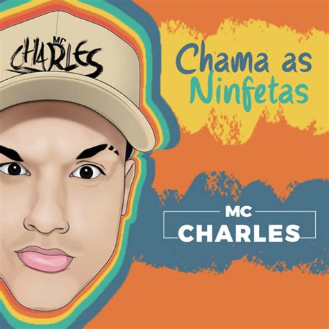 Stream Chama As Ninfetas By Mc Charles Listen Online For Free On