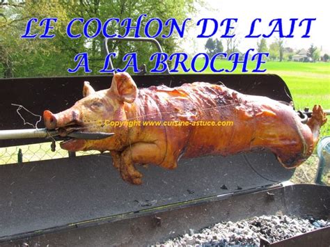 Le Cochon De Lait à La Broche Cuisines Et Astuces Par Cédric Nowotarski