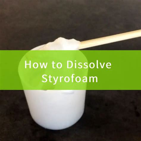 How To Dissolve Styrofoam