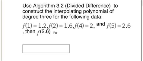 Use Algorithm 32 Divided Difference To Construct