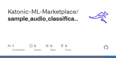 Github Katonic Ml Marketplacesampleaudioclassificationmodel