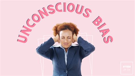 Yesshecan Unpacks How Unconscious Bias Affects Women