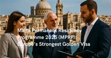 Malta Permanent Residency Programme 2025 Mprp Europes Strongest