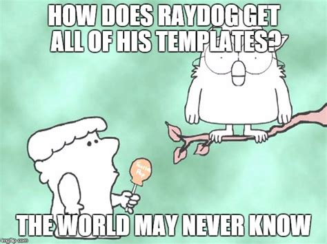 The World May Never Know Memes And S Imgflip