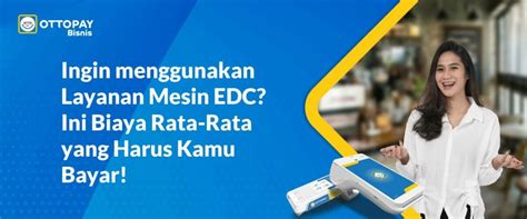 Ingin Menggunakan Layanan Mesin Edc Ini Biaya Rata Rata Yang Harus