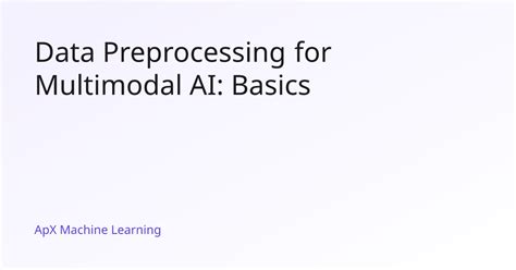 Data Preprocessing For Multimodal Ai Basics