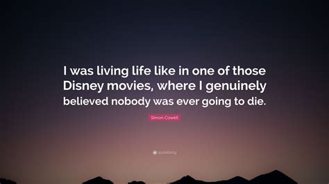 Simon Cowell Quote I Was Living Life Like In One Of Those Disney