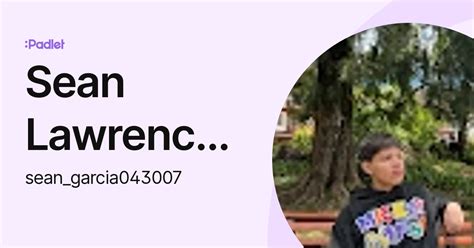 Sean Lawrence Garcia Seangarcia043007 Profile Padlet
